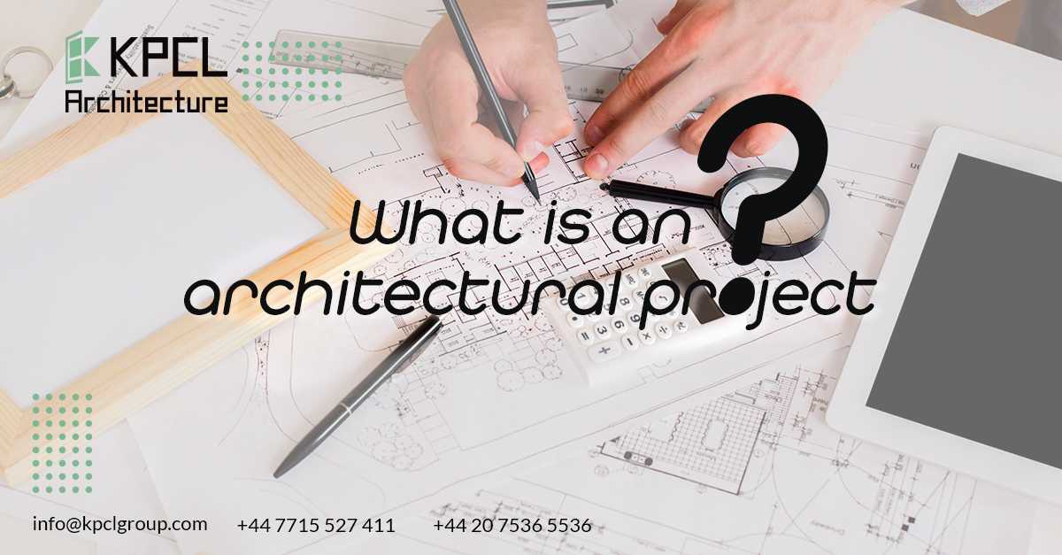What Is An Architectural Project? – KPCL Architecture – kpclgroup.com
